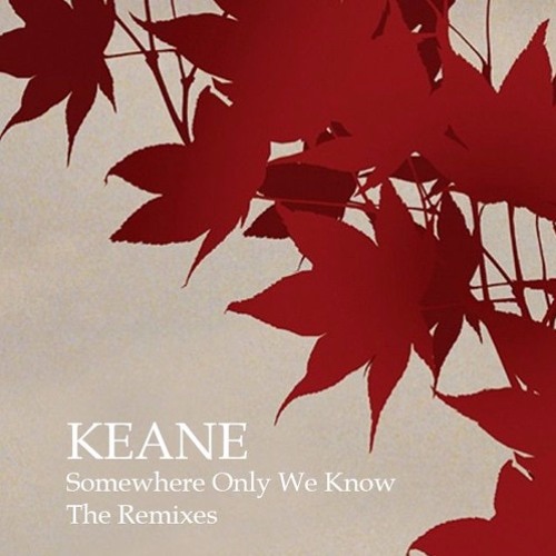 Stream Keane- Somewhere Only We Know (Facu Bruno Rework) by FacuBruno ...