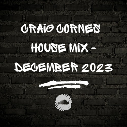 Stream Craig Cornes - House Mix - December 2023 by Craig Cornes ...