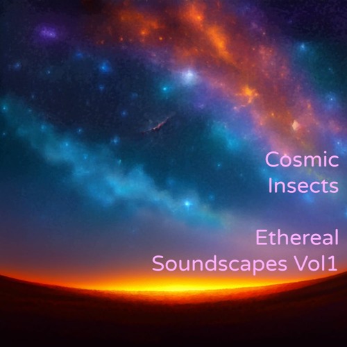 Stream Cosmic Insects - Ethereal Soundscapes Vol1 by Asampleofone ...