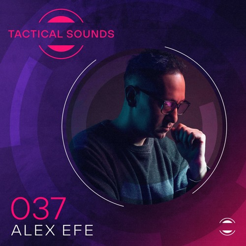 Stream Tactical Sounds 037 - Alex Efe by Tactical Sounds | Listen ...