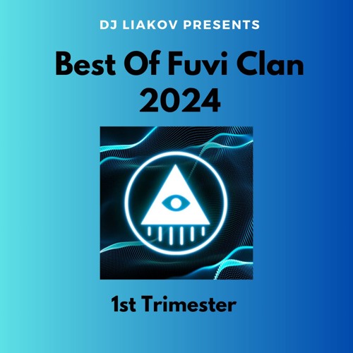 Stream Best of Fuvi Clan 1st Trimester 2024 by Liakov | Listen online ...
