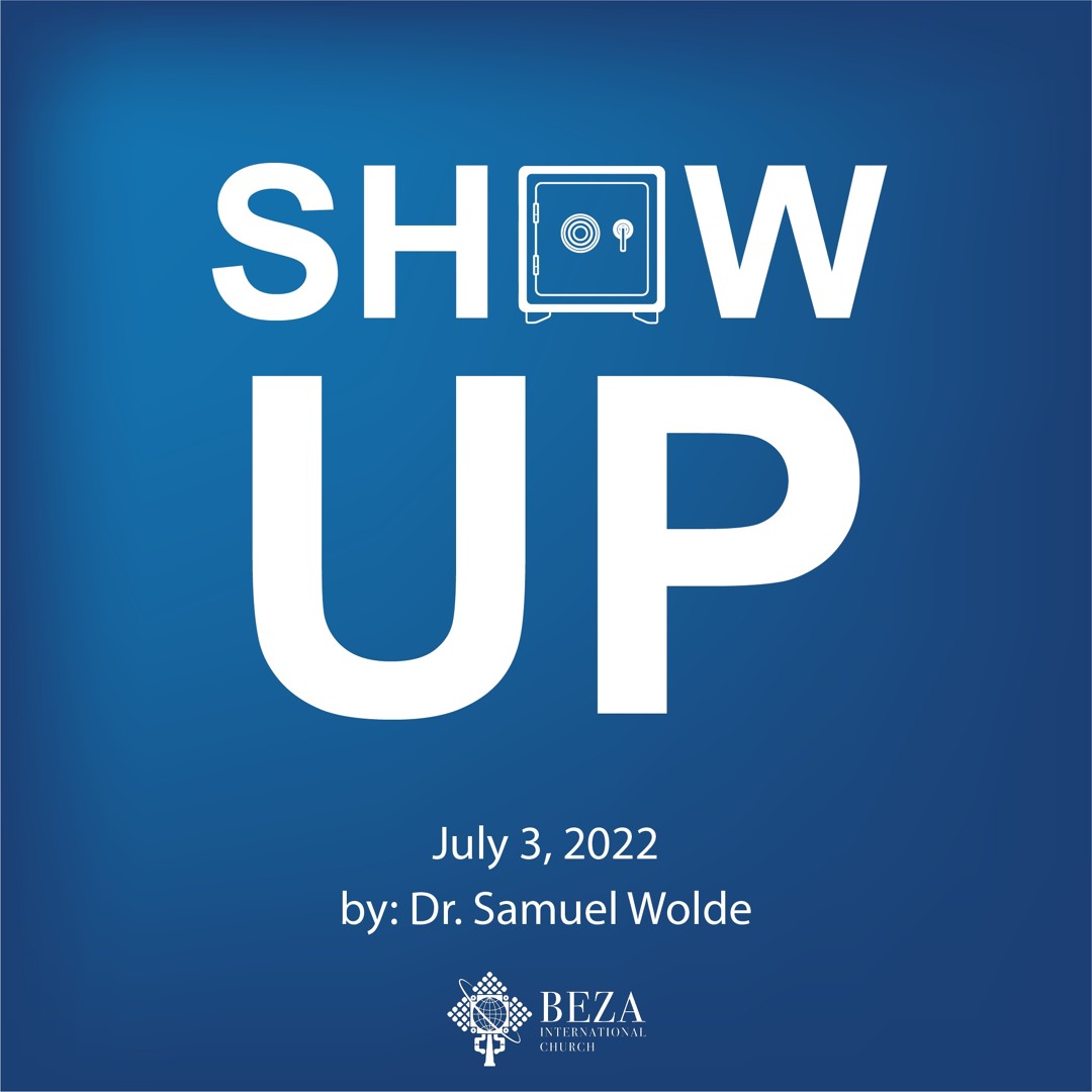 Listen to playlists featuring Show Up By Dr. Samuel Wolde July 3 2022 ...