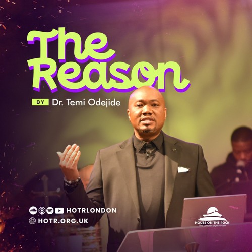 Stream The Reason | By Pastor Temi Odejide | 16.04.2023 by House On The Rock London | Listen ...