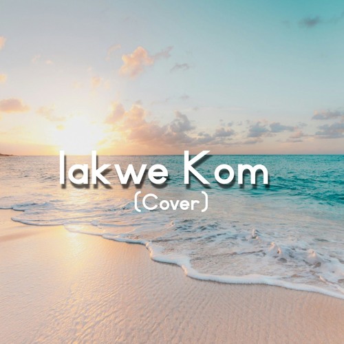Stream Iakwe Kom (cover) by Juiceh | Listen online for free on SoundCloud