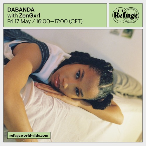 Stream DABANDA - ZenGxrl - 17 May 2024 by Refuge Worldwide | Listen online for free on SoundCloud