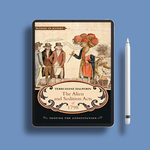 Stream The Alien and Sedition Acts of 1798: Testing the Constitution ...