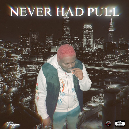 Stream NEVER HAD PULL by Trappa | Listen online for free on SoundCloud
