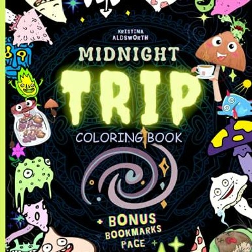 Stream |+ MIDNIGHT TRIP Coloring Book + BONUS Bookmarks Page!, Trippy ...