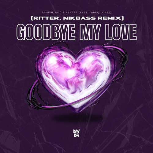Stream Goodbye My Love (RITTER, NikBass Remix) [feat. Tareq Lopez] by PRINSH | Listen online for ...