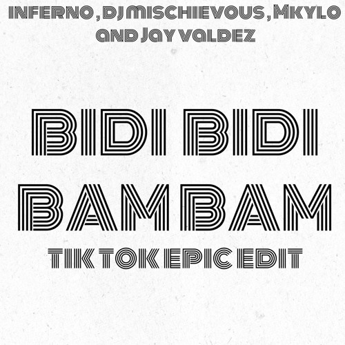 Stream Bidi Bidi BAM BAM TIKTOK EPIC EDIT INFERNO, DJ MISCHIEVOUS ...