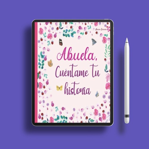 Stream Abuela, cuéntame tu historia: 120 preguntas para averiguar la ... Stream Abuela, cuéntame tu historia: 120 preguntas para averiguar la ...