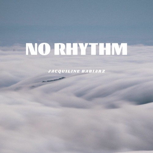 Stream No Rhythm by Jacquiline Babiarz | Listen online for free on ...