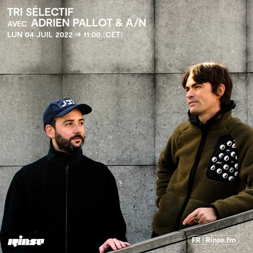 Stream Tri Selectif avec Adrien Pallot & A/N - 04 Juillet 2022 by Rinse ...