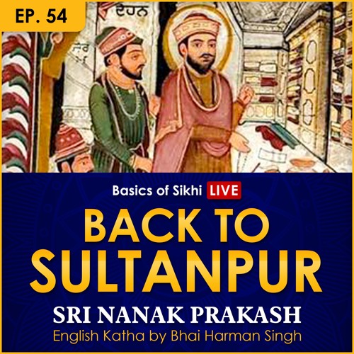 Stream #54 Back to Sultanpur | Sri Nanak Prakash (Suraj Prakash) English Katha by Basics of ...