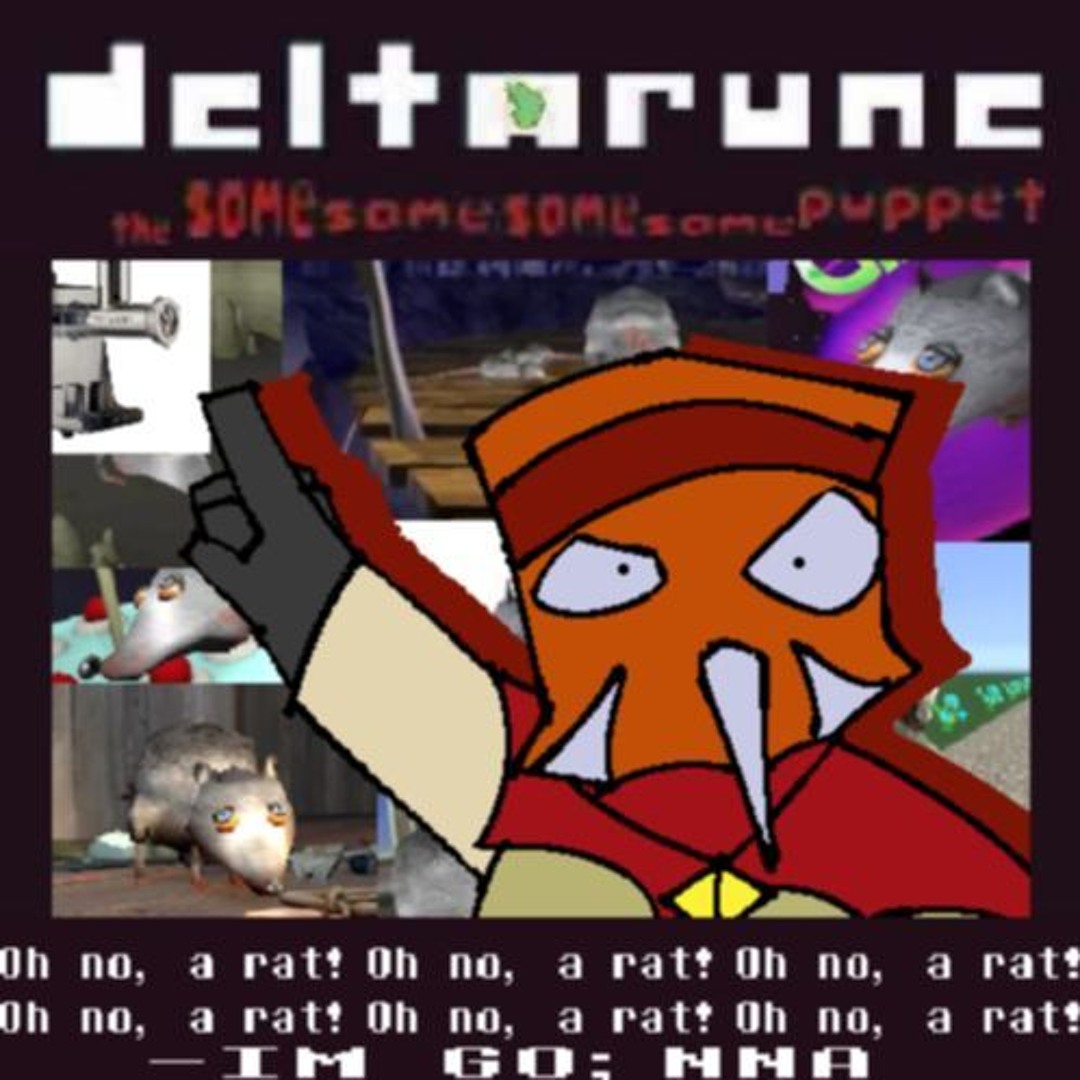 Stream Oh no, a rat! x6 --IM GO; NNA (Deltarune; The Same Same Same ...