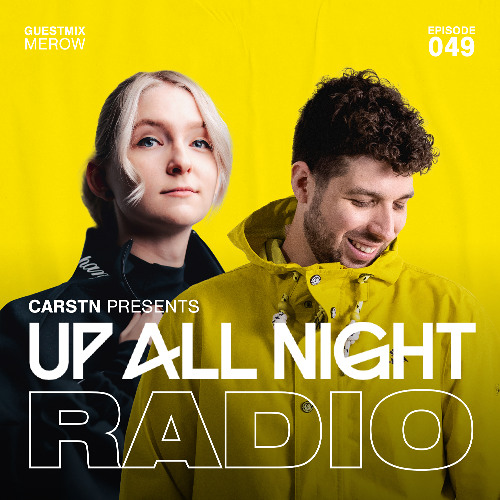 CARSTN & Merow - Up All Night Radio 049 2025-03-06