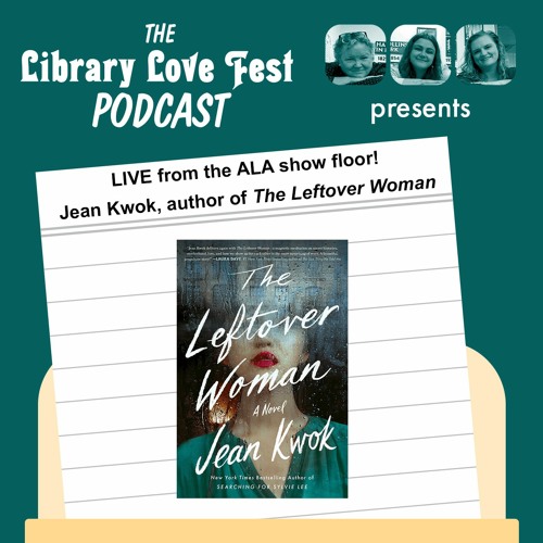 Stream LIVE from ALA 2023! Jean Kwok, author of THE LEFTOVER WOMAN from ...