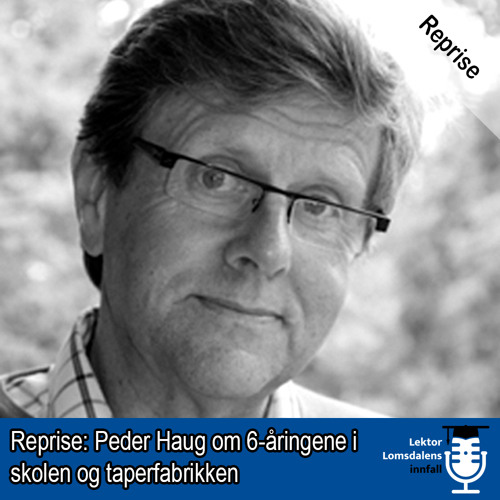 Stream episode Reprise: Peder Haug om 6-åringene, guttene og ...