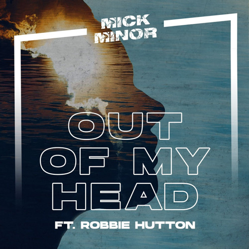 Stream Ft. Robbie Hutton - Out Of My Head (HQ ON SPOTIFY) by Mick Minor ...