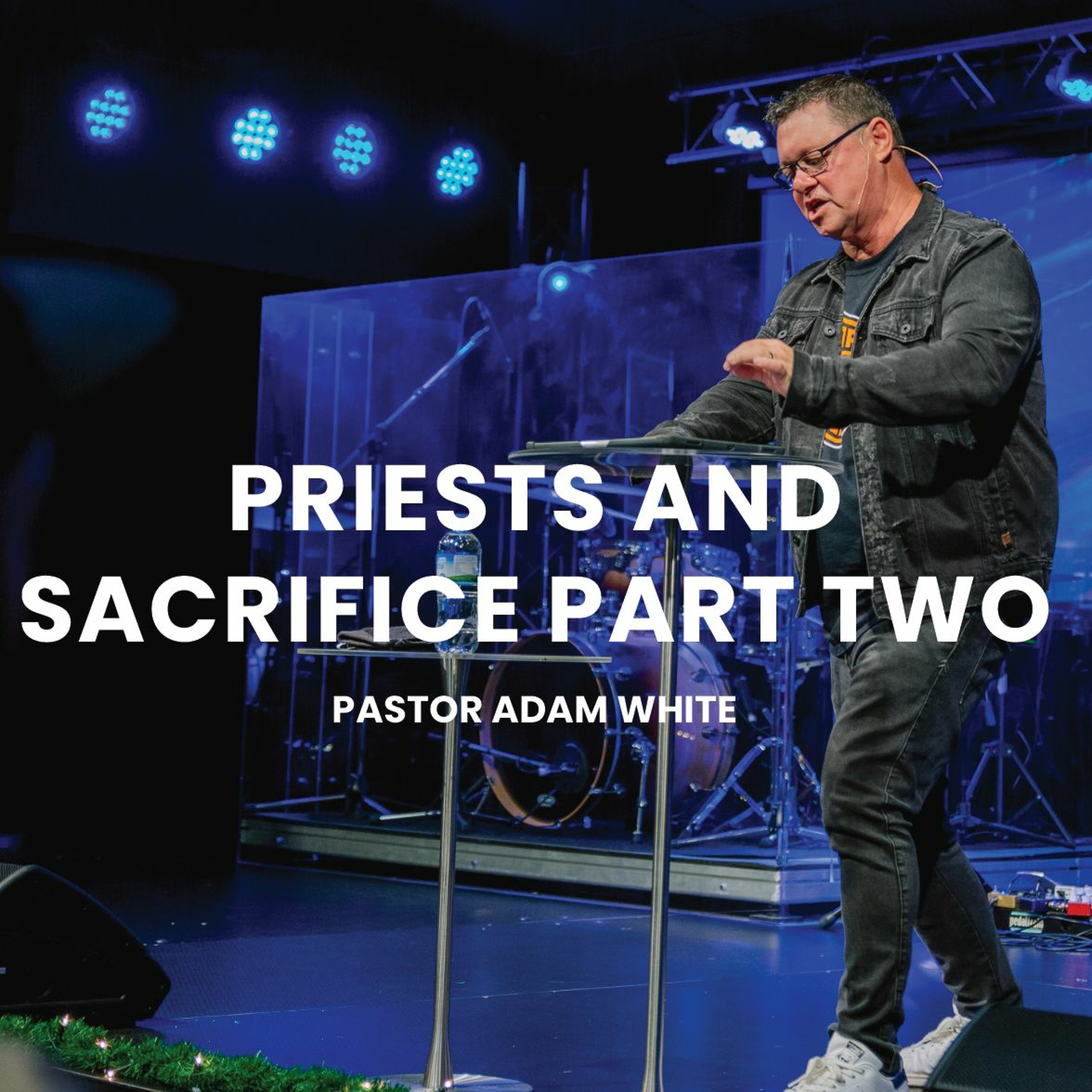 Priests And Sacrifice: Part Two | Pastor Adam White – Connect Church ...