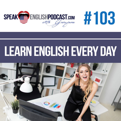 Stream #103 Learn English Every Day by Speak English Now through mini ...