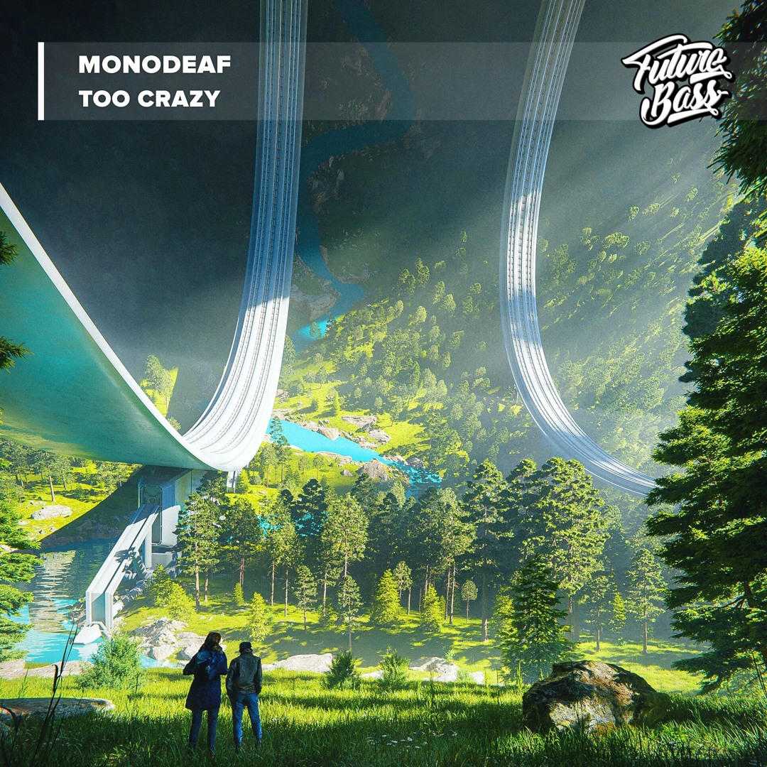 Stream MonoDeaf - Too Crazy [Future Bass Release] by Future Bass ...