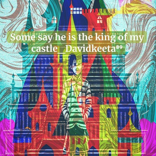 Stream Some Say He Is The King Of My Castle Davidkeeta⁸⁹ by David ...