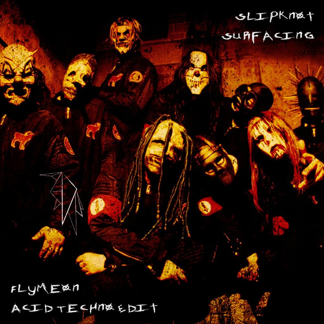 Stream Slipknot - Surfacing (Acid Techno Edit)(FREE DL) by Flymeon ...