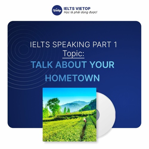Stream IELTS Speaking part 1 – Topic Talk about your hometown by IELTS ...