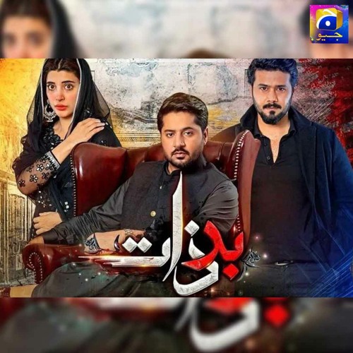 Stream Badzaat | OST | Wajhi Farooki-Geo Tv by Latest Pakistani drama ...