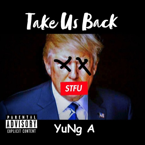 Stream YuNg A - Take Us Back by YuNgA651 | Listen online for free on ...