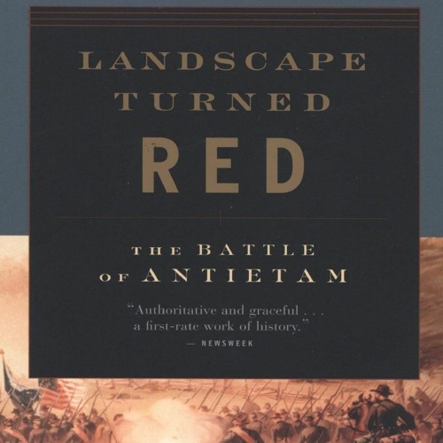 Stream [EBOOK]⚡ Landscape Turned Red: The Battle of Antietam by qoda ...
