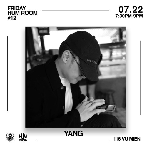 Stream Yang X Club Room Fridays @ HUM STUDIOS 22 July 2022 by Hanoi Underground Movement ...