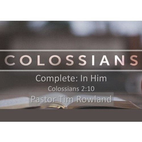 Stream "Complete: In Him" By Pastor Tim Rowland by Finchje of Southwest ...