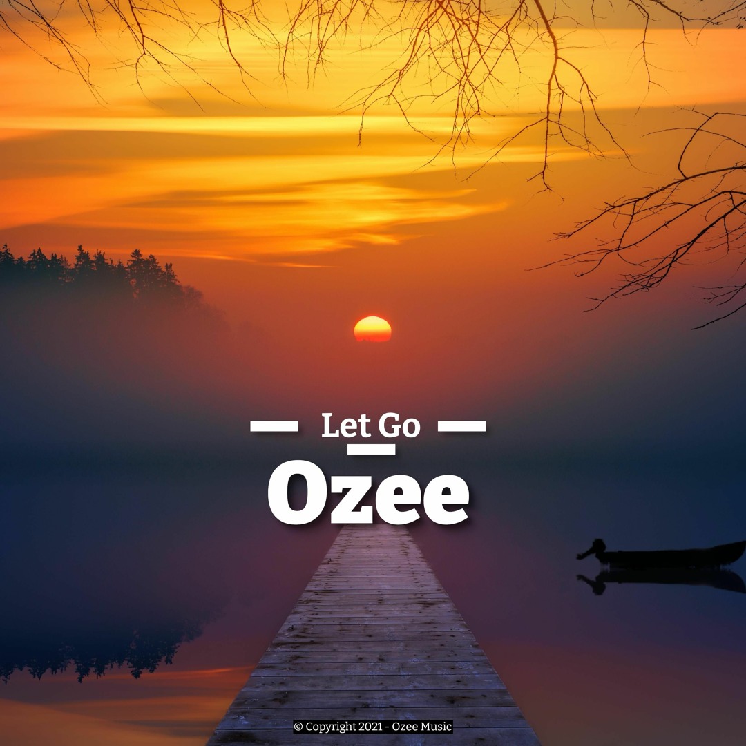 Stream Ozee - Let Go by Ozee | Listen online for free on SoundCloud
