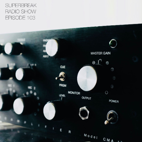 Stream Superbreak Radio Show Episode 103 by Superbreak | Listen online ...