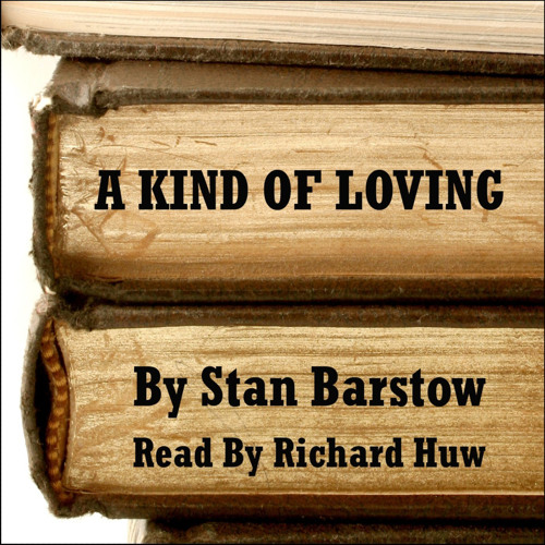 Stream A Kind Of Loving - Part 4 by Stan Barstow | Listen online for ...