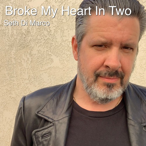 Stream Broke My Heart in Two by Seth Di Marco | Listen online for free ...