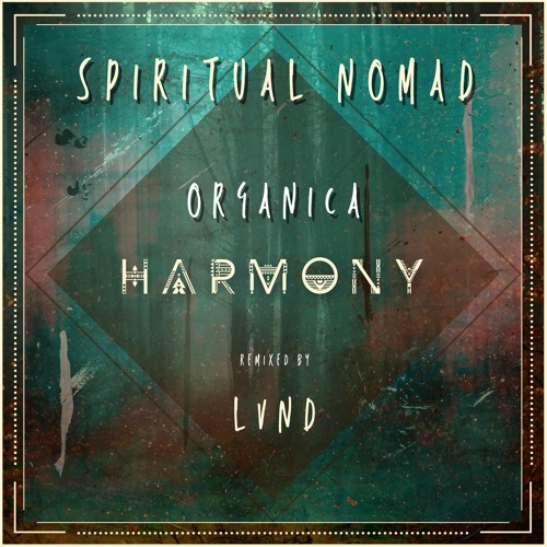 Stream PREMIERE : Organica • Harmony [Spiritual Nomad Records] by ...