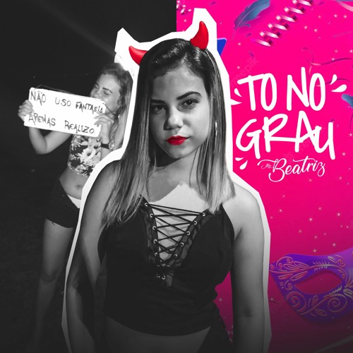 Stream TO NO GRAU - MC BEATRIZ Prod. Faett - CARNAVAL 2023 by S2tar ...