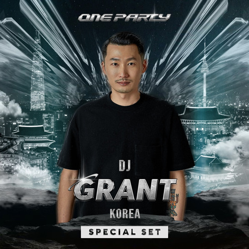 Stream ONE PARTY SEOUL 2024-SPECIAL PODCAST BY DJ GRANT by DJ GRANT JANG (South Korea 🇰🇷 ...
