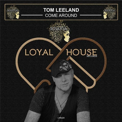 Stream Tom Leeland - Come Around - Test by LOYAL HOUSE RECORDS | Listen ...