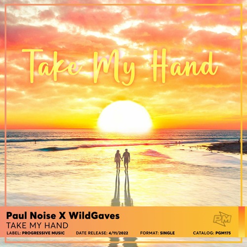 Stream Paul Noise X WildGaves Take My Hand By Progressive Music Listen Online For Free On 