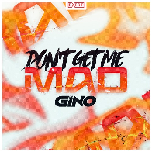 Stream Gino - Dont Get Me Mad by EXERT RECORDS | Listen online for free ... Stream Gino - Dont Get Me Mad by EXERT RECORDS | Listen online for free ...