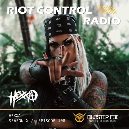 Stream HEXXA - Riot Control Radio 108 by Dubstep FBI | Listen online ...