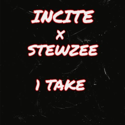 Stream INCITE X STEWZEE - 1 TAKE by Stewzee | Listen online for free on SoundCloud