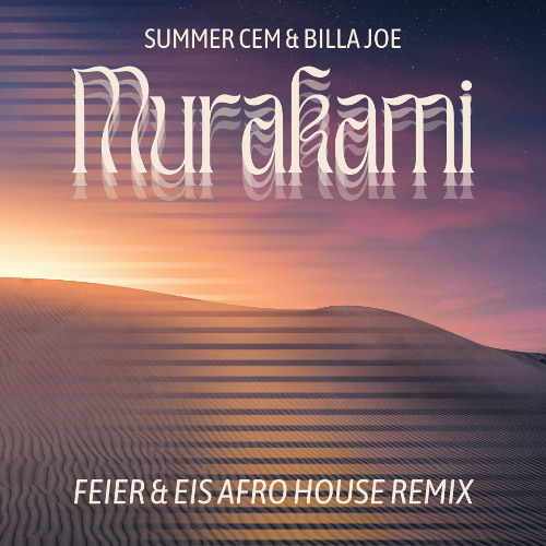 Stream Summer Cem, BILLA JOE - MURAKAMI (FEIER & EIS Afro House Remix) by FEIER & EIS | Listen ...