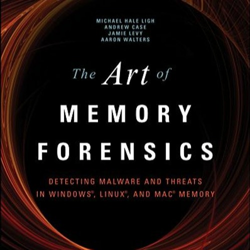 Stream [EBOOK] The Art of Memory Forensics: Detecting Malware and Threats in Windows, Linux, and ...