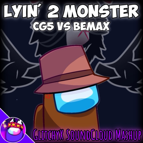 Stream MASHUP | CG5 Vs Bemax - Lyin’ 2 Monster (Remastered Ver ...