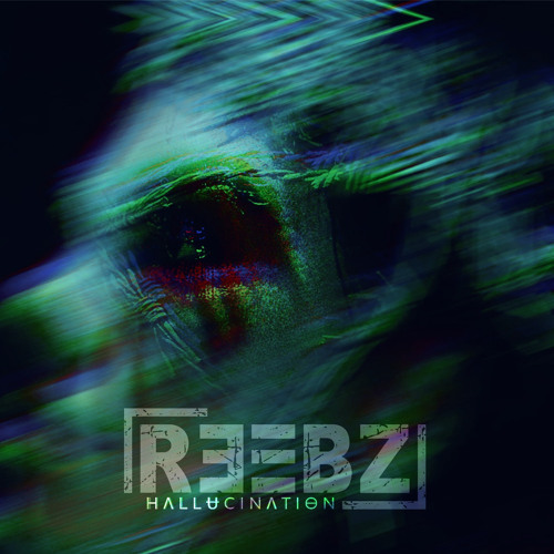 Stream Hallucination by REEBZ | Listen online for free on SoundCloud